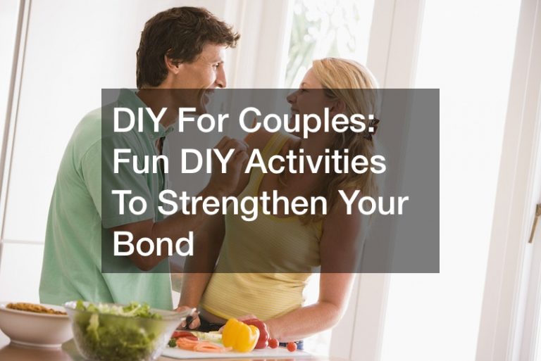 DIY For Couples Fun DIY Activities To Strengthen Your Bond